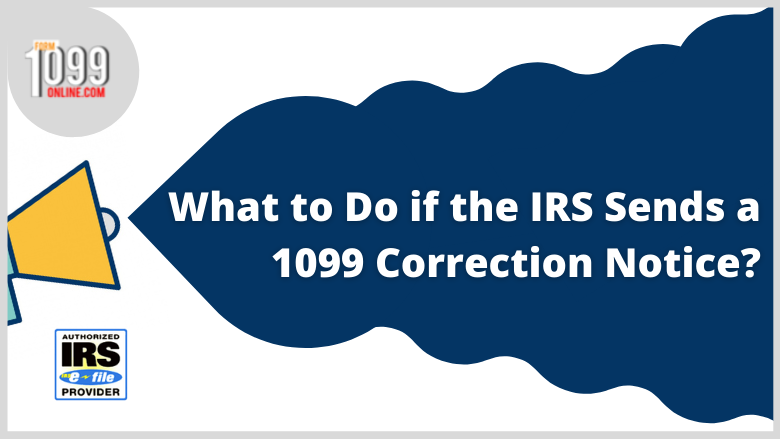 What to Do if the IRS Sends a 1099 Correction Notice? | 1099 Correction