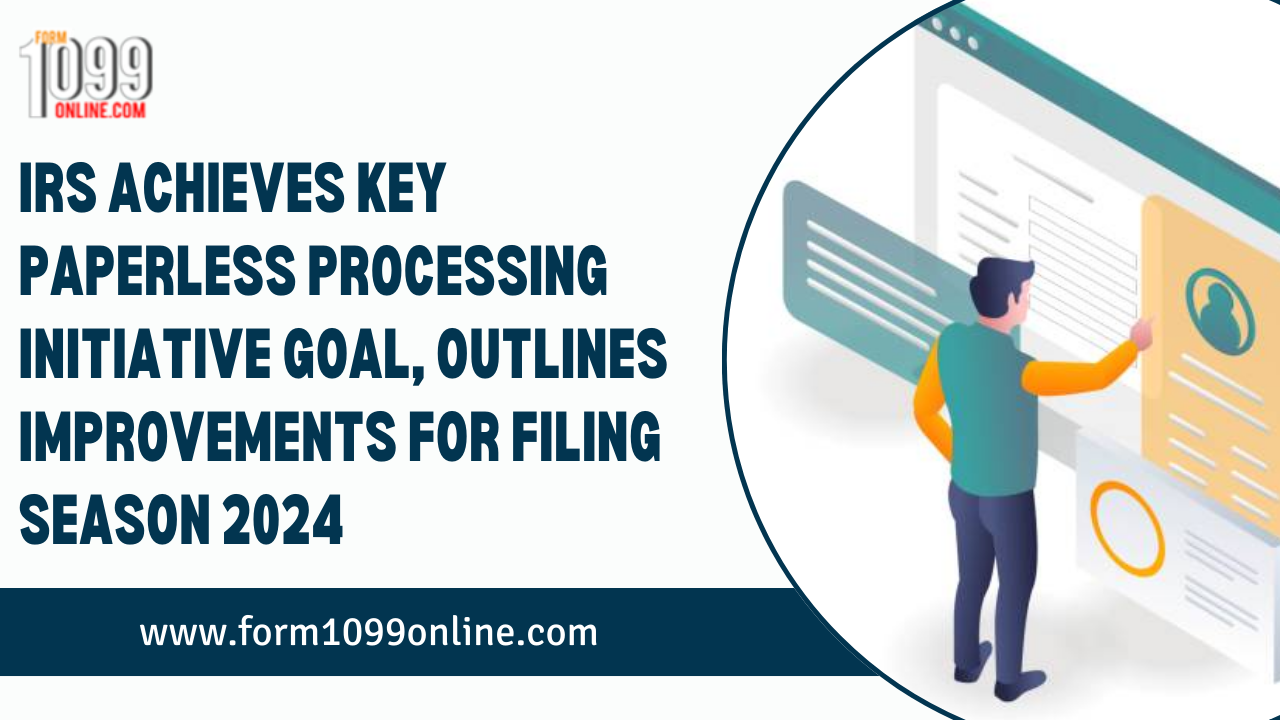 IRS Achieves Paperless Processing Initiative Goal, Enhances Filing 2024 IRS Achieves Paperless Processing Initiative Goal, Enhances Filing 2024