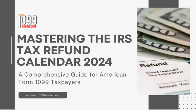 2024 IRS Tax Refund Calendar: Mastering Timelines for Form 1099 Taxpayers