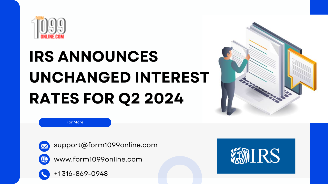 IRS Announces Unchanged Interest Rates for Q2 2024 - Form1099Online.com